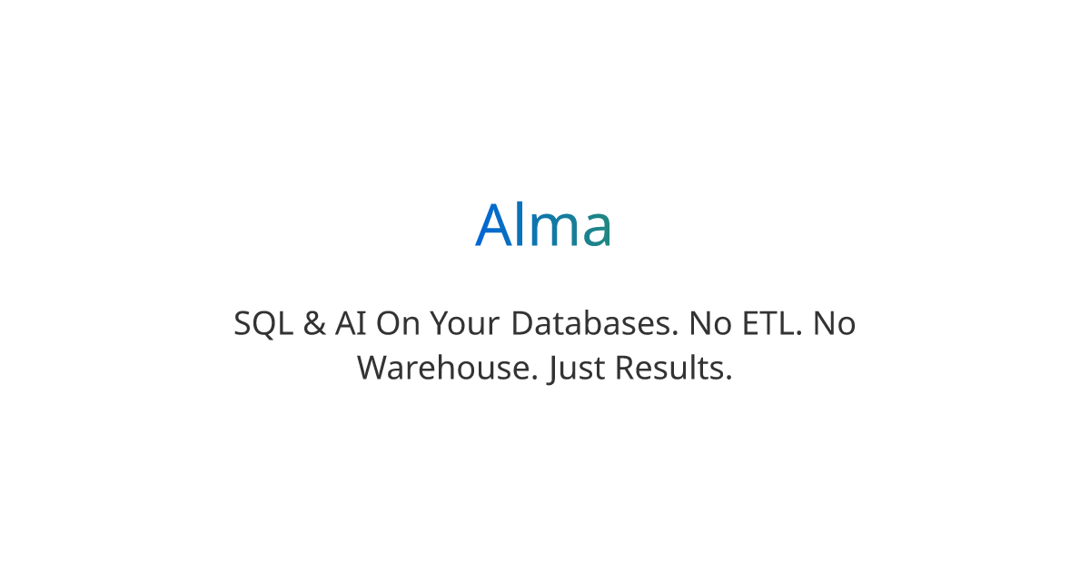 Alma | SQL & AI On Your Databases - No ETL, No Warehouse